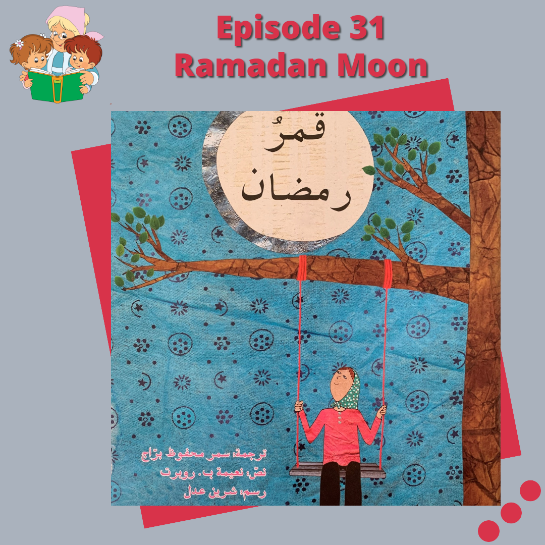 Episode 31 - Ramadan Moon - Storytime With Teta